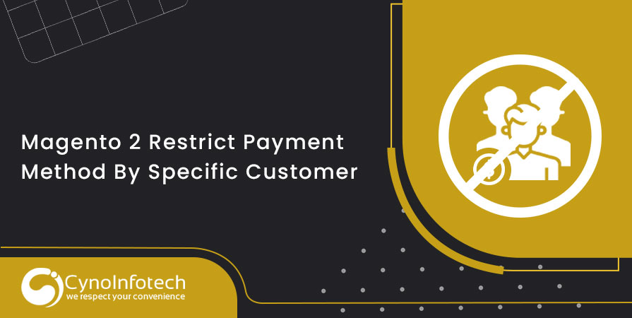 How To Restrict Payment Methods By Specific Customer Cynoinfotech